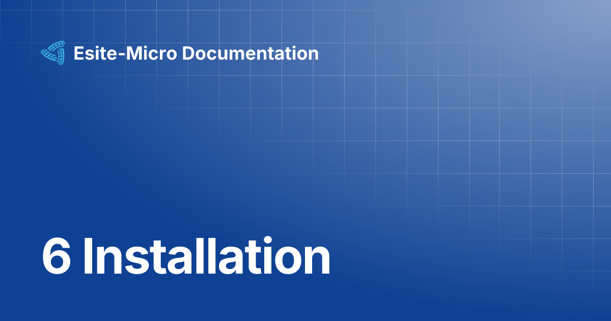 6 Installation | Esite-Micro Documentation