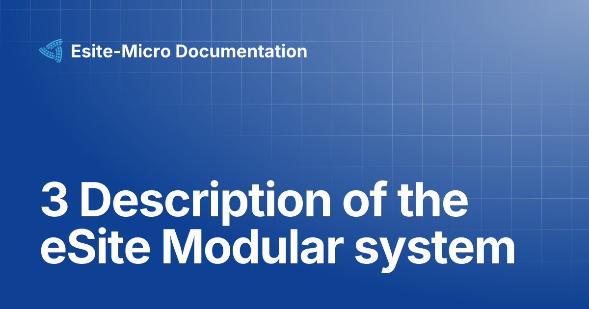3 Description of the eSite Modular system | Esite-Micro Documentation