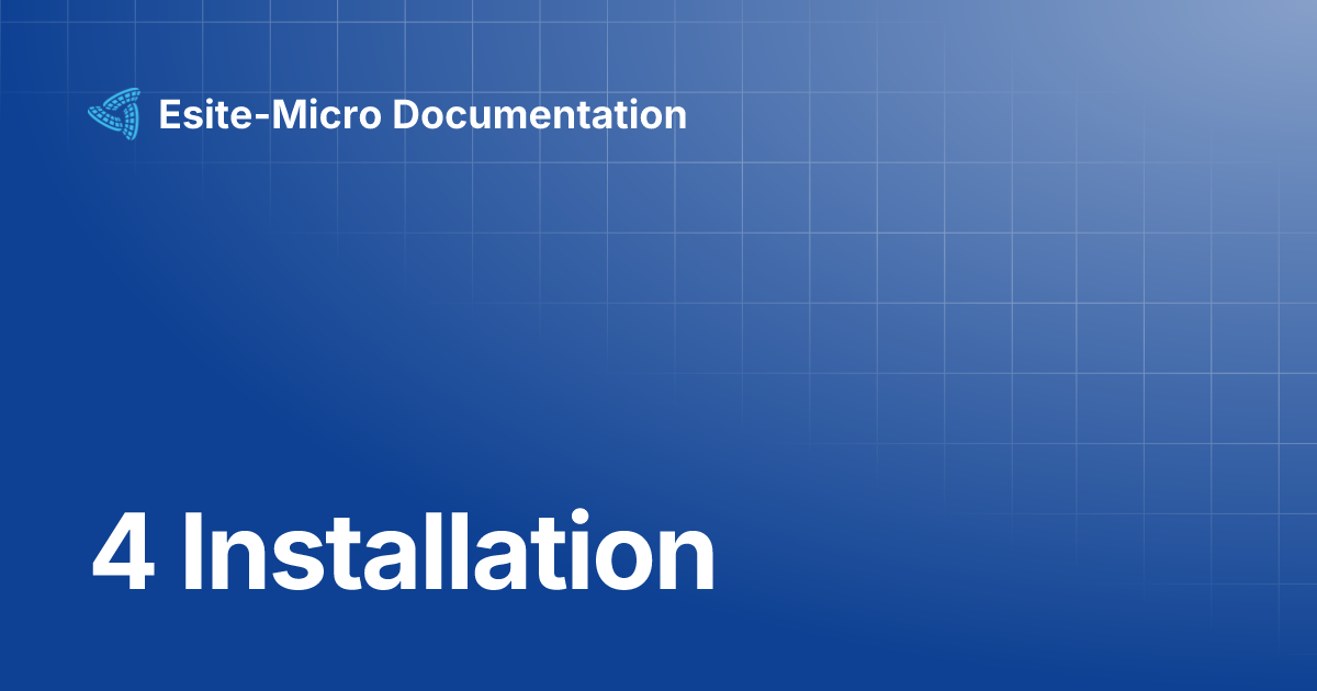 4 Installation | Esite-Micro Documentation